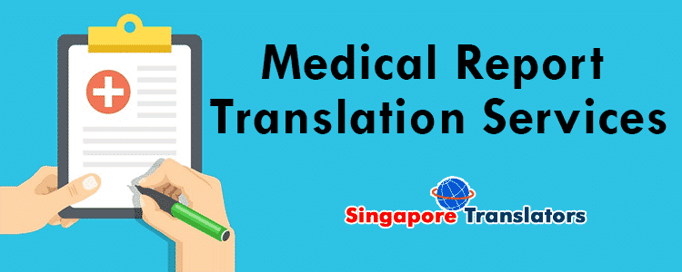 Medical Report Translation Services Singapore | Singapore Translators