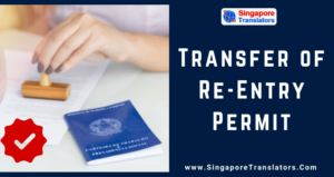 Transfer or Renewal of Re-Entry Permit In Singapore